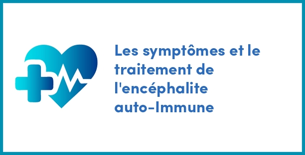Les symptômes et le traitement de l'encéphalite auto-Immune | BMF ...