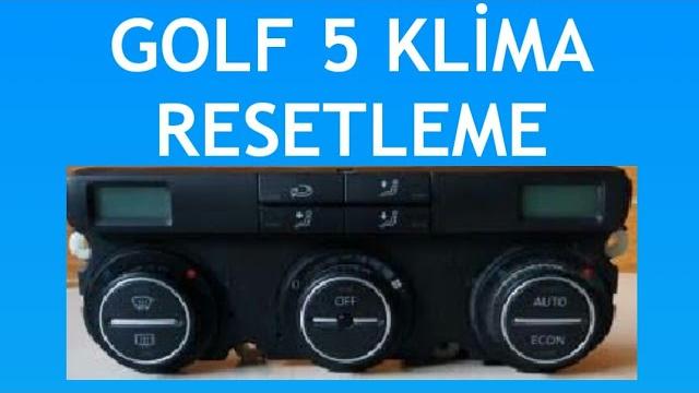 Golf 5 Klima Resetleme Nasıl Yapılır? | BMF Çözümler