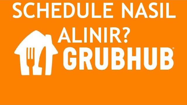 Grubhub Schedule Nasıl Alınır? | BMF Çözümler