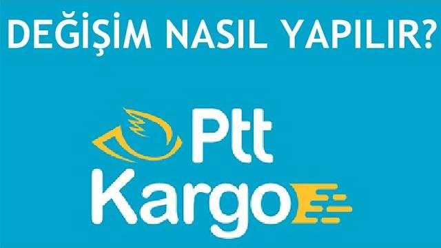 Ptt Kargo Değişim Nasıl Yapılır? | BMF Çözümler