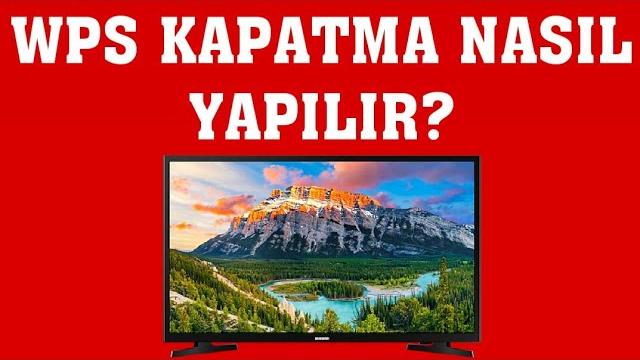 Samsung TV Wps Kapatma Nasıl Yapılır? | BMF Çözümler